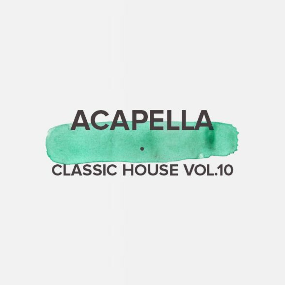 Stream Acapella Classic House Vol. 10 (FREE DOWNLOAD) by EDM Support ...