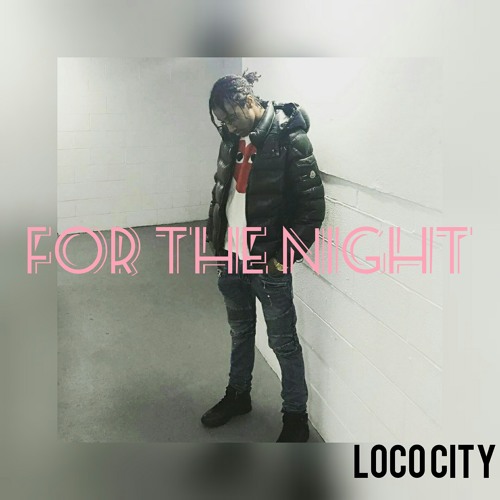 Stream For the Night by Loco City | Listen online for free on SoundCloud