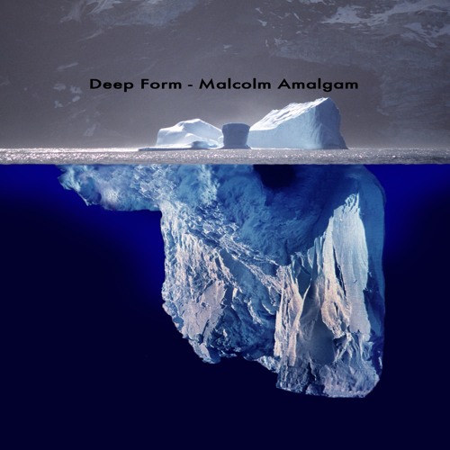 Stream Deep Form by Malcolm Amalgam | Listen online for free on SoundCloud