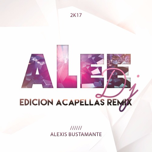 Stream aLeeDj II | Listen to aLee DJ : Edicion Acapellas Remix 2K17 ...