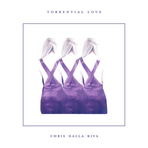 Stream Torrential Love by Chris Dalla Riva | Listen online for free on ...