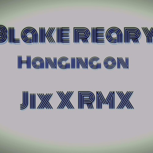 Stream Blake Reary - Hanging On (Jix X RMX)Free Download by Jix-X ...