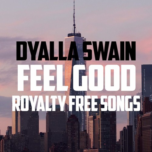 Stream Dyalla Swain - Feel Good by Royalty Free Songs | Listen online ...