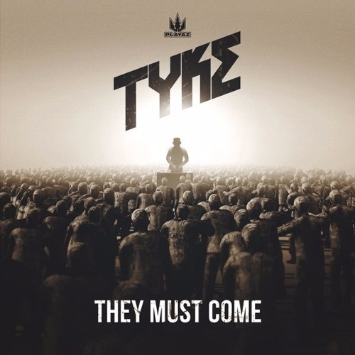 Stream Tyke - They Must Come by Playaz | Listen online for free on ...