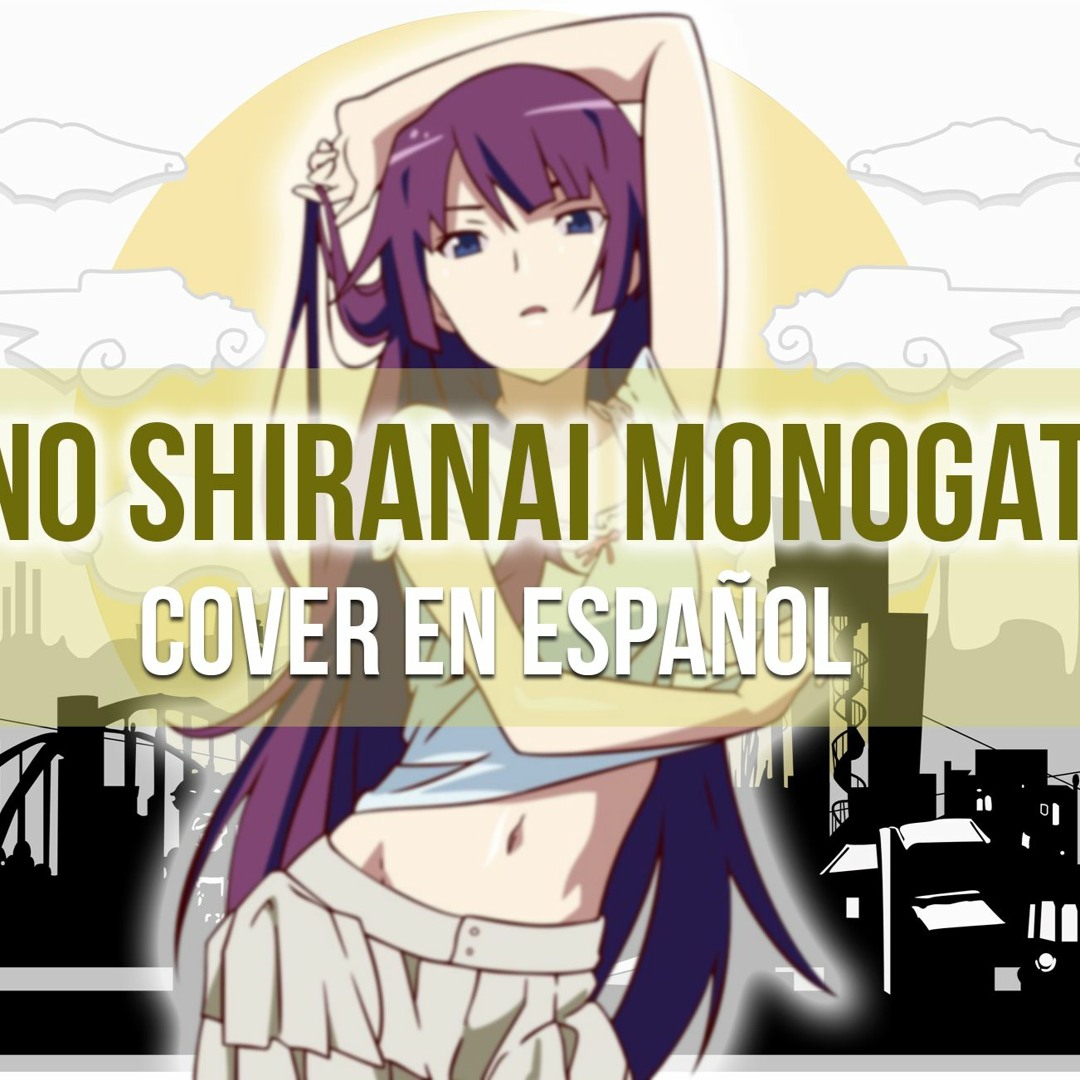 Stream 【Kimi no Shiranai Monogatari】 「 Bakemonogatari 」 Cover en ...