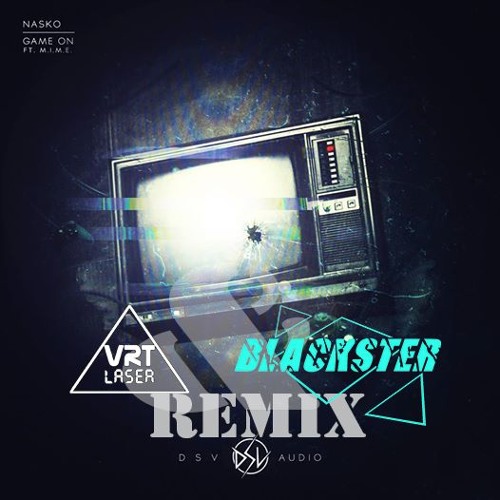 Stream Nasko M I M E Game On Vrt Laser X Blackster Remix By рќ ґрќ ѕрќ ї