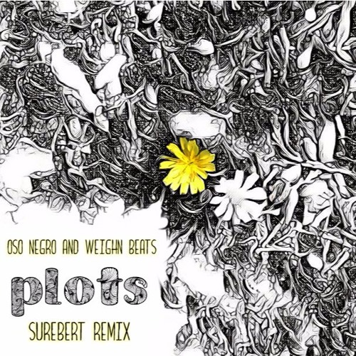 Stream Oso Negro & Weighn Beats - Plots (Surebert Remix) by Surebert ...