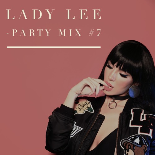 Stream LADY LEE PARTY MIX #7 by LADY LEE - iLEE | Listen online for ...