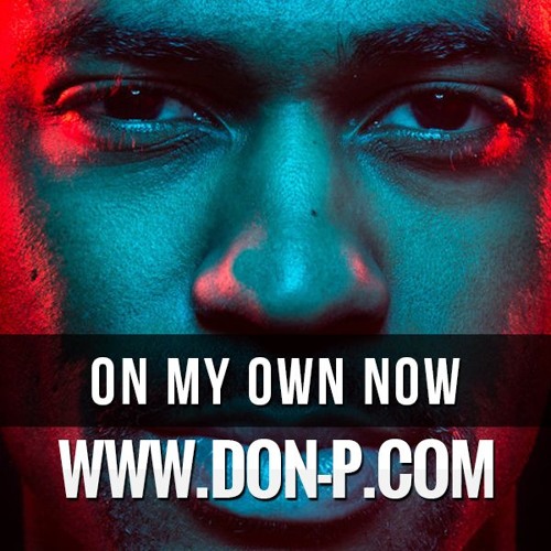 Stream On My Own Now by DON-P | Listen online for free on SoundCloud