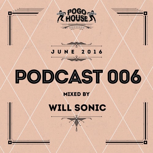 Stream Pogo House Podcast #006 - Will Sonic (June 2016) by Pogo House ...