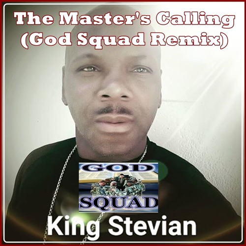 Stream The Master's Calling (God Squad Remix) - king Stevian #FREE # ...