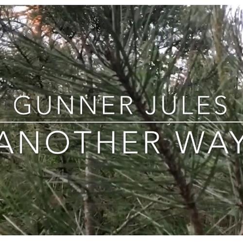 Stream Another Way by Gunner Jules by GunnerJules | Listen online for ...