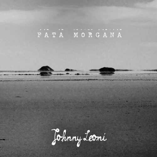Stream JOHNNY LEONI - FATA MORGANA by Johnny Leoni | Listen online for ...