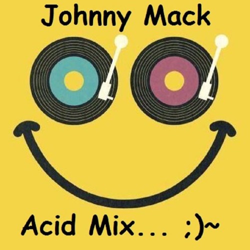 Stream Acid Mix by DJ Johnny Mack | Listen online for free on SoundCloud