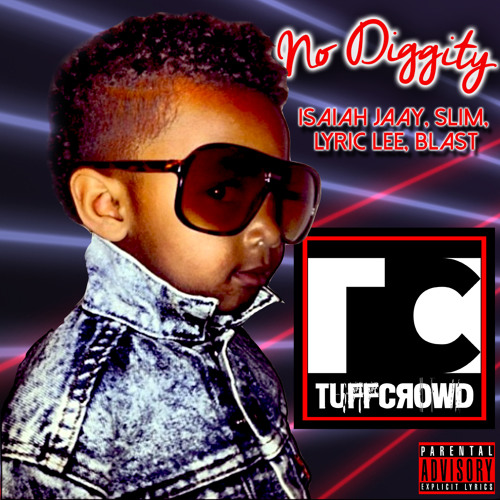 Stream No Diggity (Isaiah Jaay, Slim, Lyric Lee, Blast) by Tuffcrowd ...