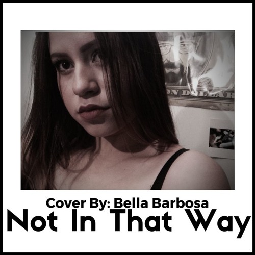 Stream Not In That Way -Sam Smith (Cover By Bella Barbosa) by Bella ...