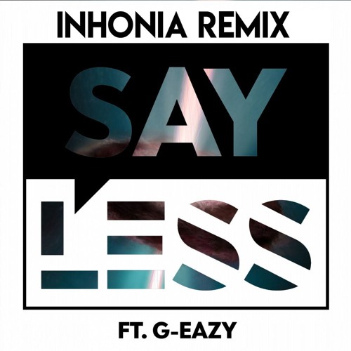 Stream Dillon Francis - Say Less (Feat. G-Eazy) [Inhonia Remix] by ...