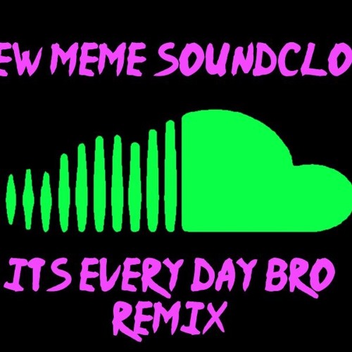Stream Its Every Day Bro remix by meme Chef beats | Listen online for ...