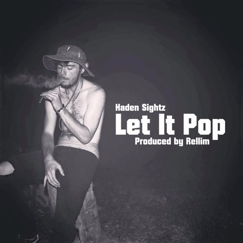 Stream LET IT POP by HADEN SIGHTZ | Listen online for free on SoundCloud