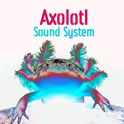 Stream Axolotl Sound SystemEP2017 - demo 101 by Axolotl_SSystem ...