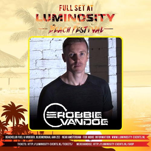 Stream Robbie Van Doe @ Luminosity Beach Festival 2017-06-25 by ...