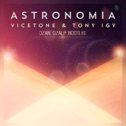 Vicetone & Tony Igy - Astronomia [B1 (SONY)]