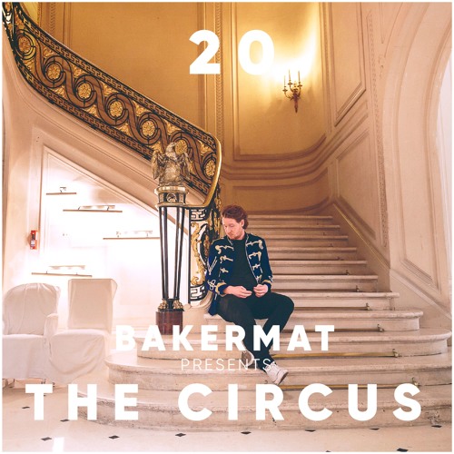 Stream Bakermat presents The Circus #020 by Bakermat | Listen online ...