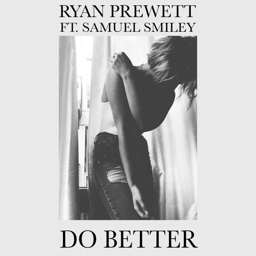 Stream Do Better (feat. Samuel Smiley) by Ryan Prewett | Listen online ...