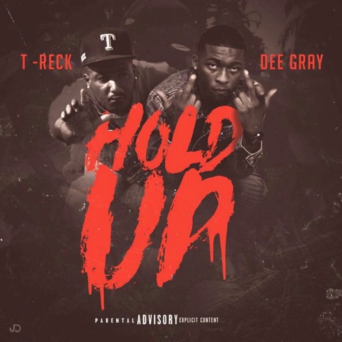 Stream T - Reck Ft. Dee Gray - Hold Up pro by deezyana318 by t-reck ...