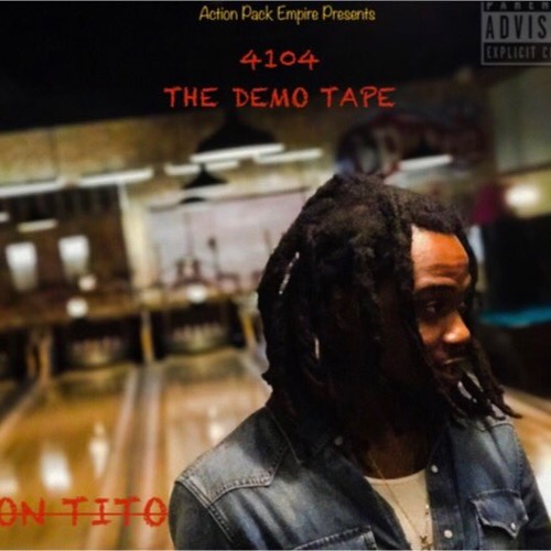 Stream Don Action Pack Tito | Listen to 4104 THE DEMO TAPE playlist ...