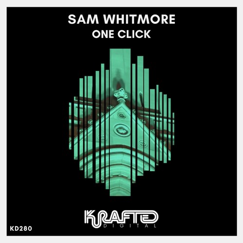 Stream Sam Whitmore - One Click (Dub Mix) (Krafted Digital) PREVIEW by ...