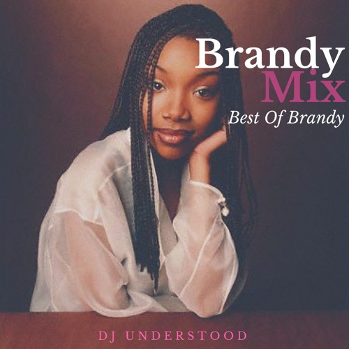 Stream Best of Brandy Mix by djunderstood | Listen online for free on ...