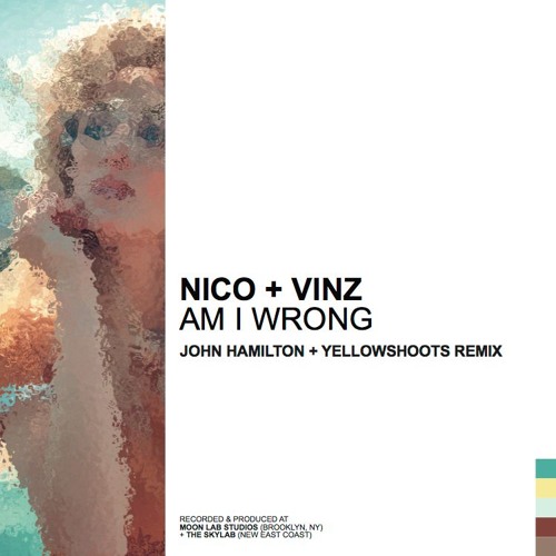 Stream Nico & Vinz - Am I Wrong (John Hamilton + Yellow Shoots Remix ...