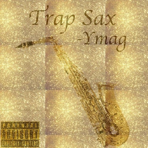 Stream Ymag - Trap Sax by YMAG | Listen online for free on SoundCloud