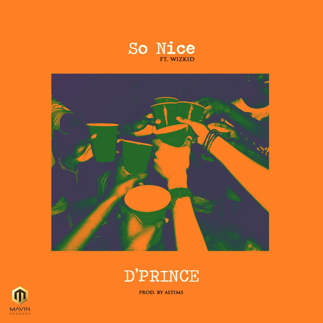 Stream D'Prince - So Nice Ft. Wizkid by MAVINRECORDS | Listen online ...