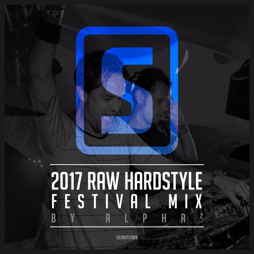 Stream 2017 Raw Hardstyle Festival Mix - by Alpha² by SCANTRAXX ...