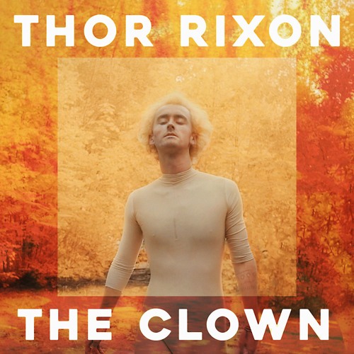 Thor Rixon - The Clown | Indie Shuffle