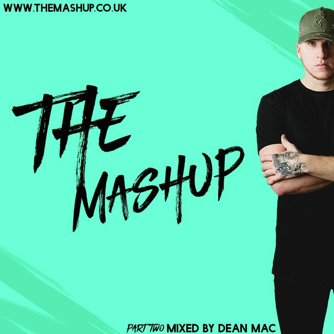 Stream The MashUP Part 2 Mixed By Dean Mac www.themashup.co.uk by ...