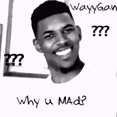 Stream Why You Mad by WayyGang703 | Listen online for free on SoundCloud Stream Why You Mad by WayyGang703 | Listen online for free on SoundCloud