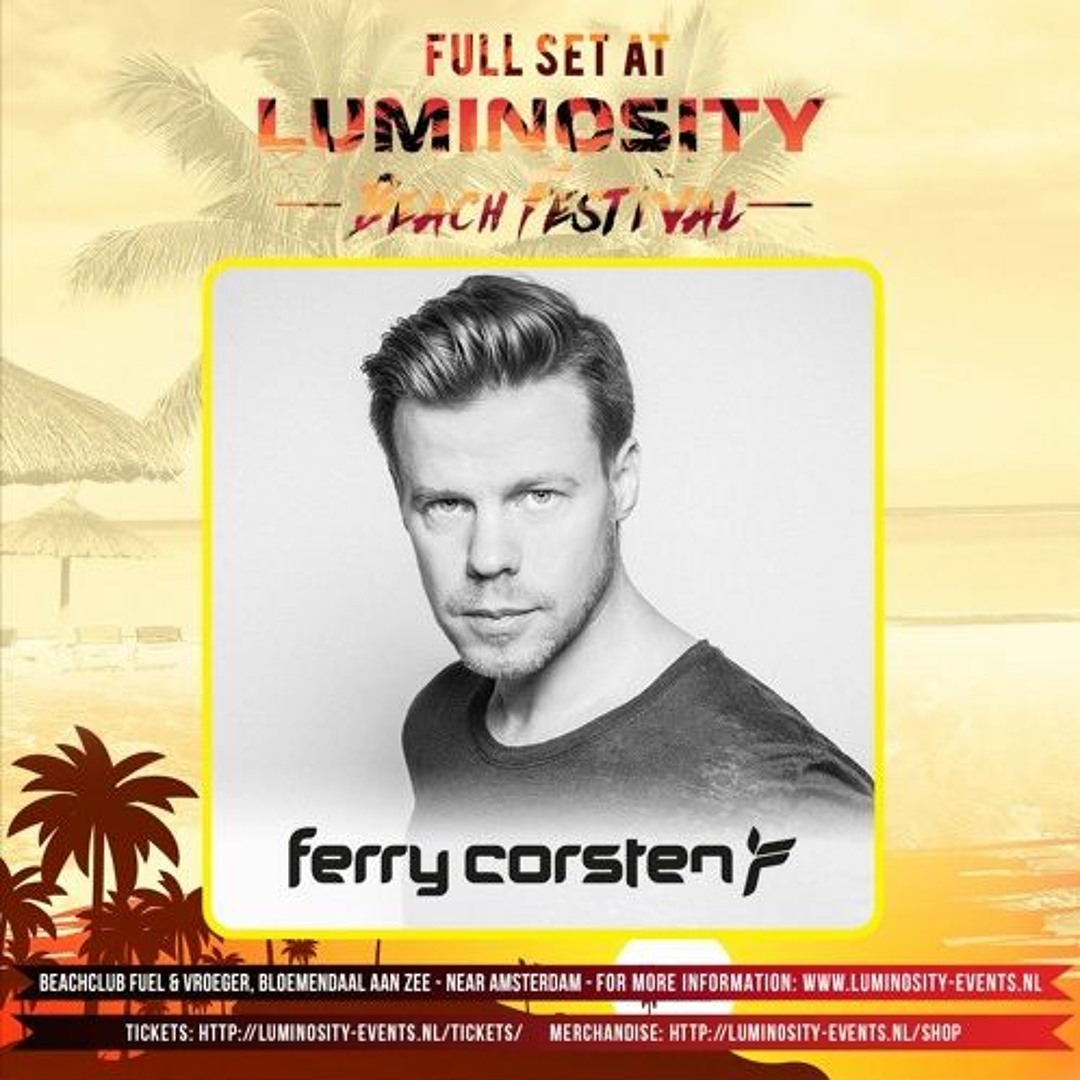 Stream Ferry Corsten producerset, live at Luminosity Beach Festival ...