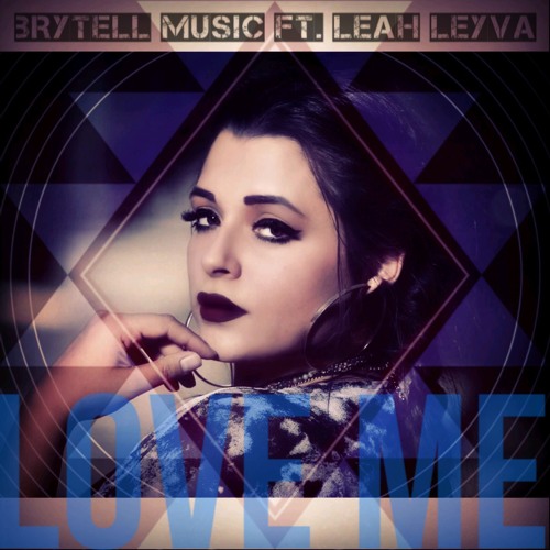 Stream Love Me feat Leah Leyva by brytell music | Listen online for free on SoundCloud