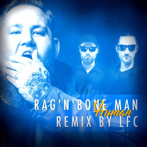 Stream Rag'n'Bone Man - Human (LFC Reggae Trap REMIX) by Les Frères ...