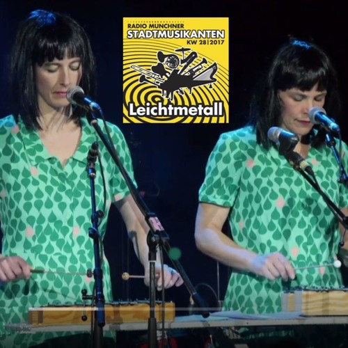 Stream Stadtmusikanten der KW 28 - LEICHTMETALL im Interview by Radio ...