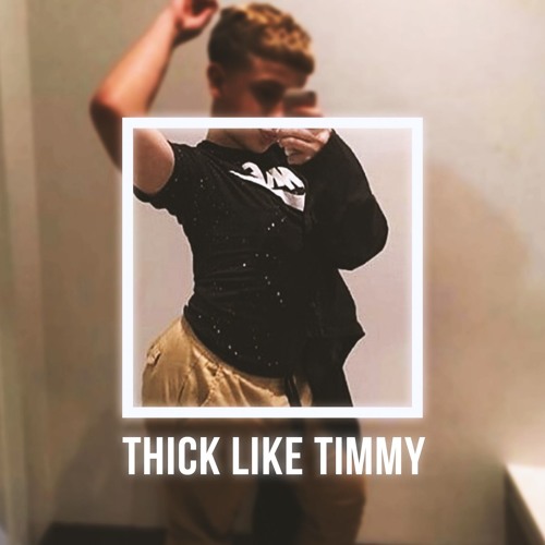 Stream Thick Like Timmy (Timmy Thick Anthem) (Prod: Flow Beats) by Yung ...