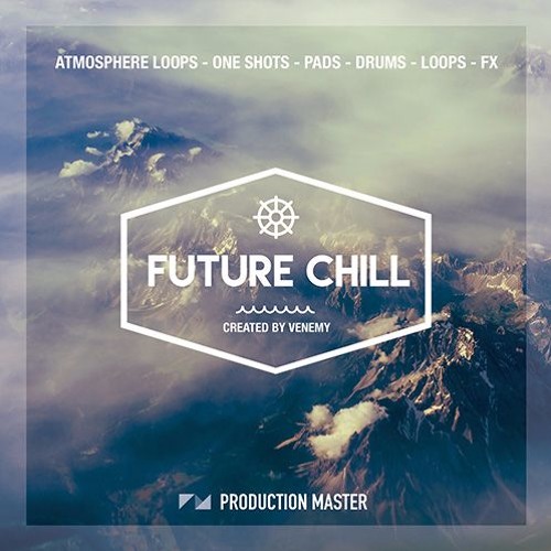 Stream Production Master - Future Chill | Chill Out Loops & Samples by ...