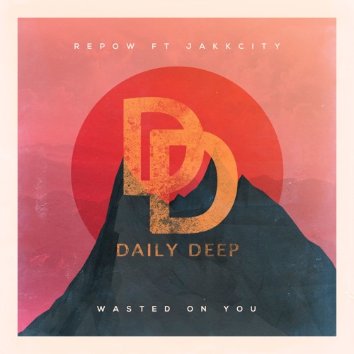 Stream REPOW Ft JakkCity - Wasted On You by Daily Deep | Listen online ...
