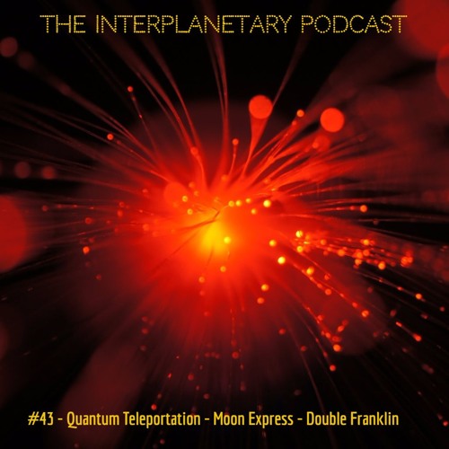 Stream episode #43 - Quantum Satellite - Moon Express - Double Franklin ...