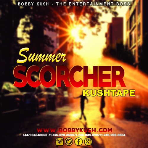 Stream BOBBY KUSH THE ENTERTAINMENT BOSS SUMMER SCORCHER KUSH TAPE by ...