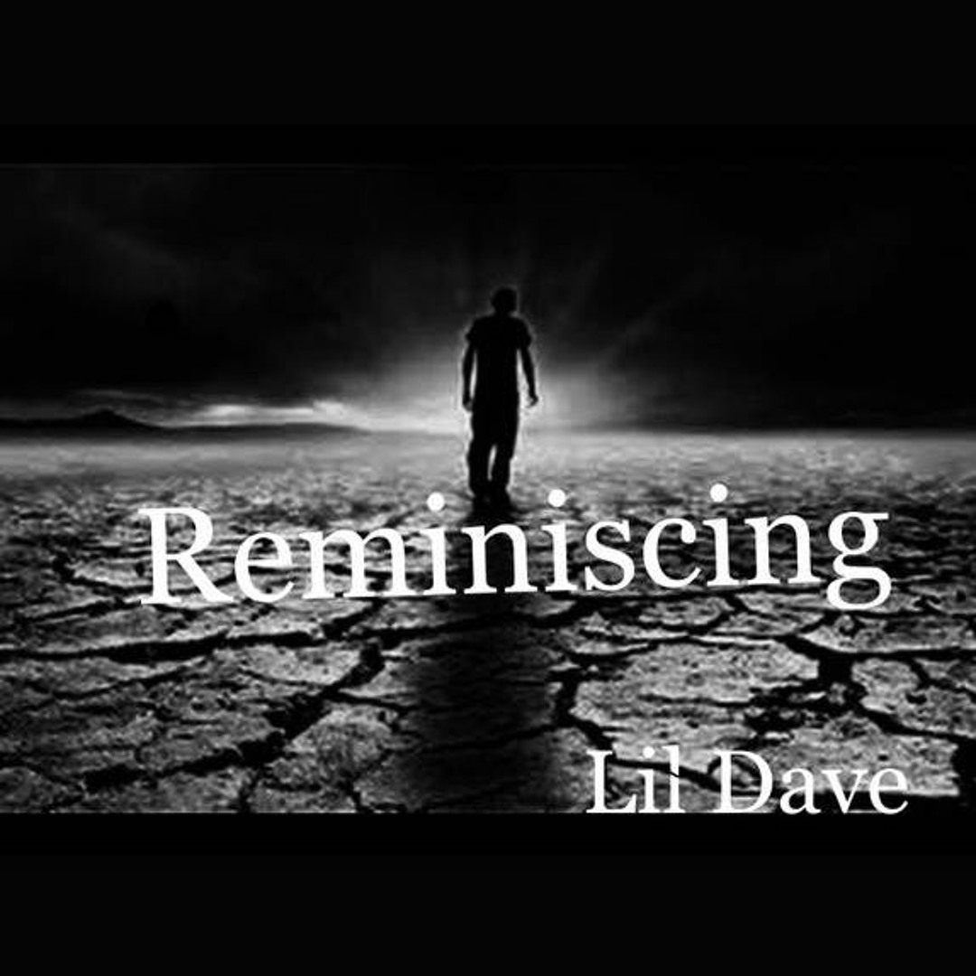 Stream Lil Dave - Reminiscing by LIL dave | Listen online for free on ...