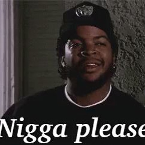 Nigga Please Make A Meme